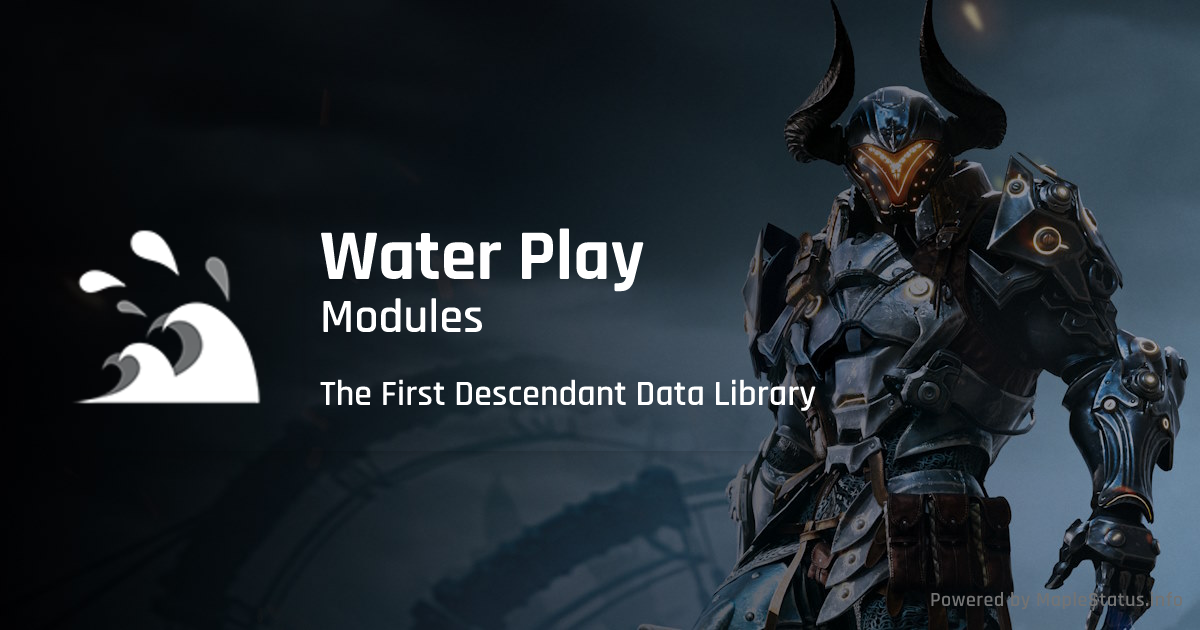 Water Play - Modules - The First Descendant Data Library | MapleStatus.info
