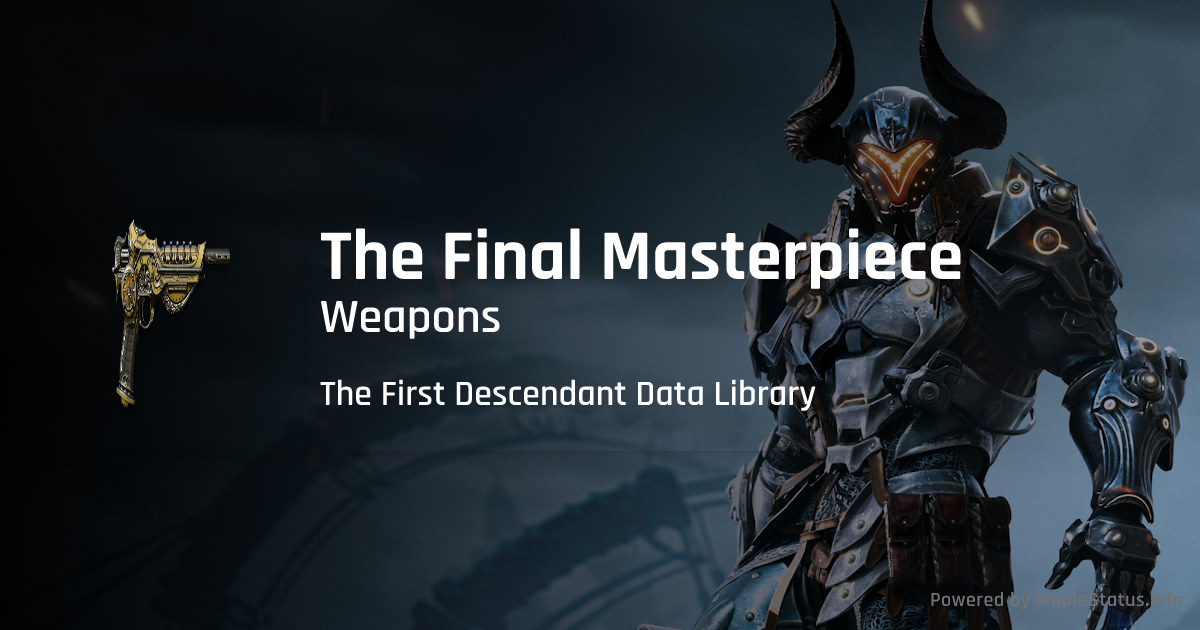 The Final Masterpiece - Weapons - The First Descendant Data Library ...